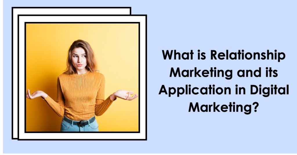 What is Relationship Marketing and its Application in Digital Marketing ...